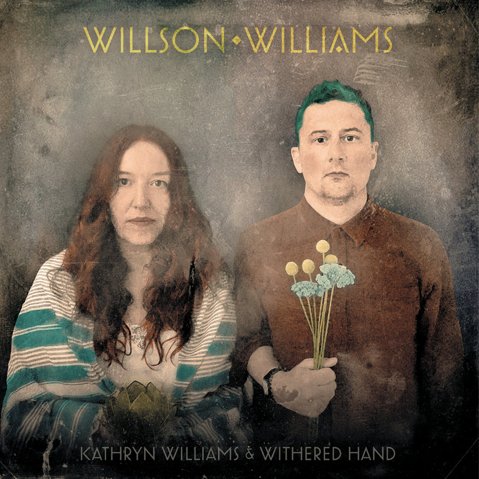 Willson Williams | Withered Hand, Kathryn Williams | Withered Hand