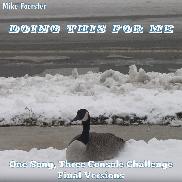 Doing This For Me - One Song, Three Console Challenge | Mike Foerster