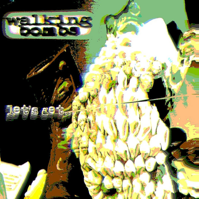 let's get... (LP) | Walking Bombs
