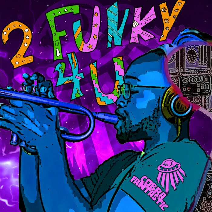 2 Funky 4 U | Cobra Fantastic