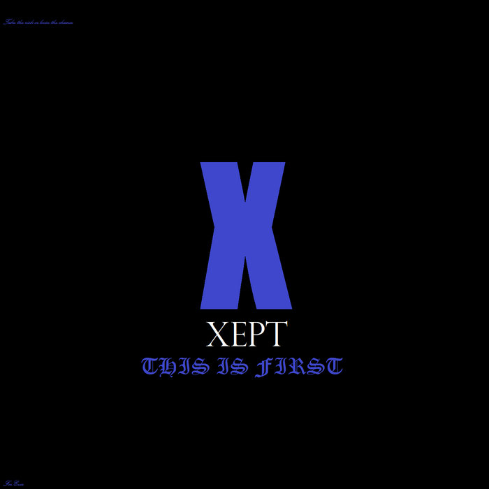 This Is First | Xept