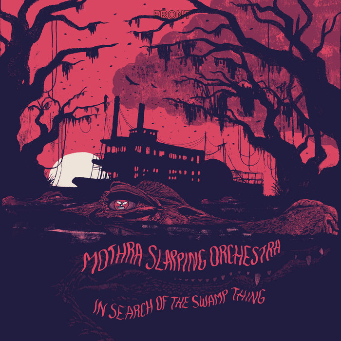In search of the swamp thing | Mothra Slapping Orchestra
