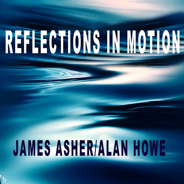 Reflections in Motion | James Asher/Alan Howe | James Asher