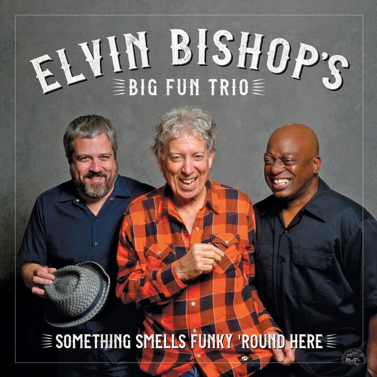 Something Smells Funky 'Round Here | Elvin Bishop's Big Fun Trio ...