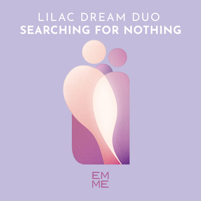 Searching For Nothing | Lilac Dream Duo