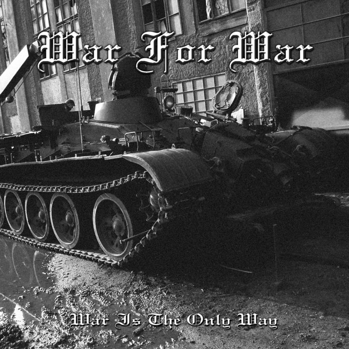 War is the only way | War For War