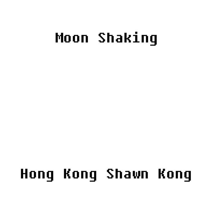 Moon Shaking | Hong Kong Shawn Kong | Daniel Trainor-McKinnon