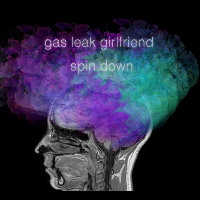 spin down | gas leak girlfriend