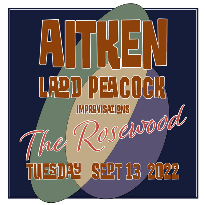 Aitken | Ladd | Peacock - 2022-09-13 The Rosewood Lounge, London, ON ...
