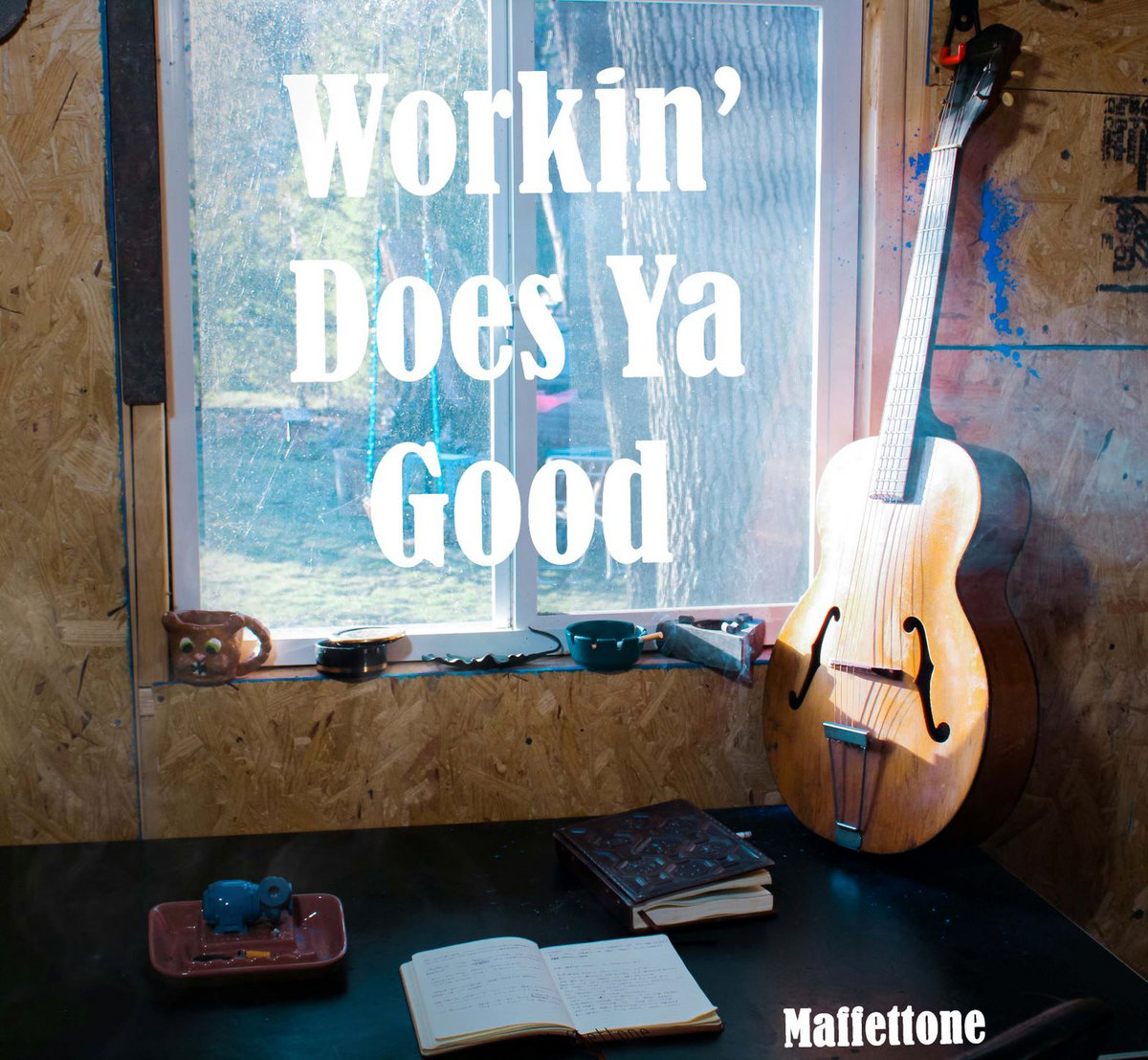 Workin' Does Ya Good | Maffettone