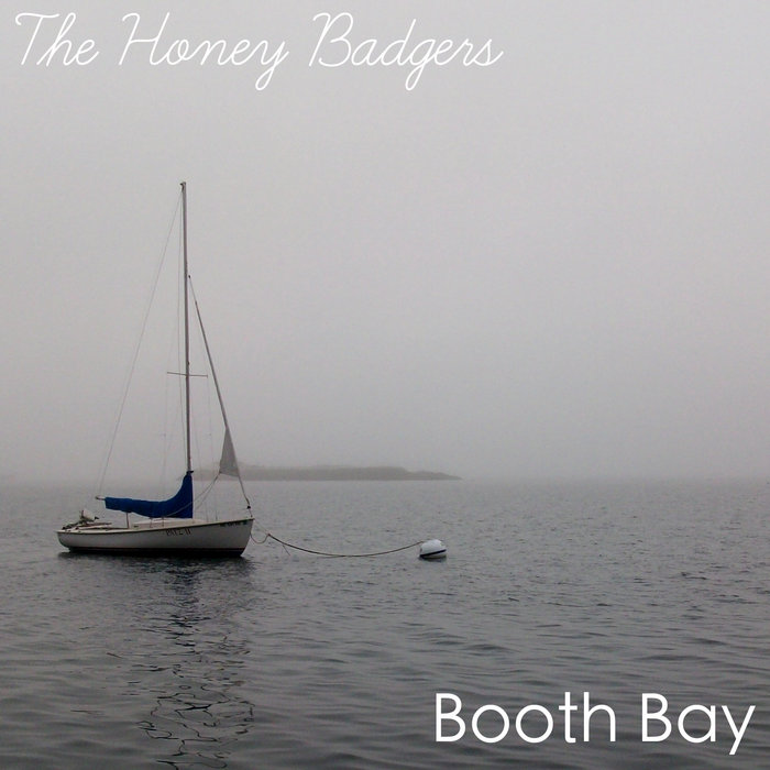 Booth Bay | The Honey Badgers