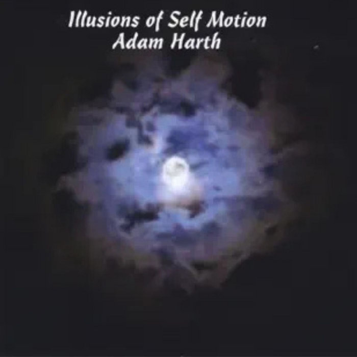 Illusions of Self Motion | Adam Harth