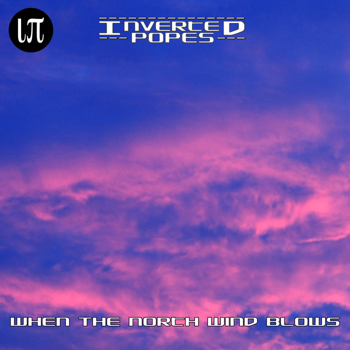 When The North Wind Blows | INVERTED-POPES