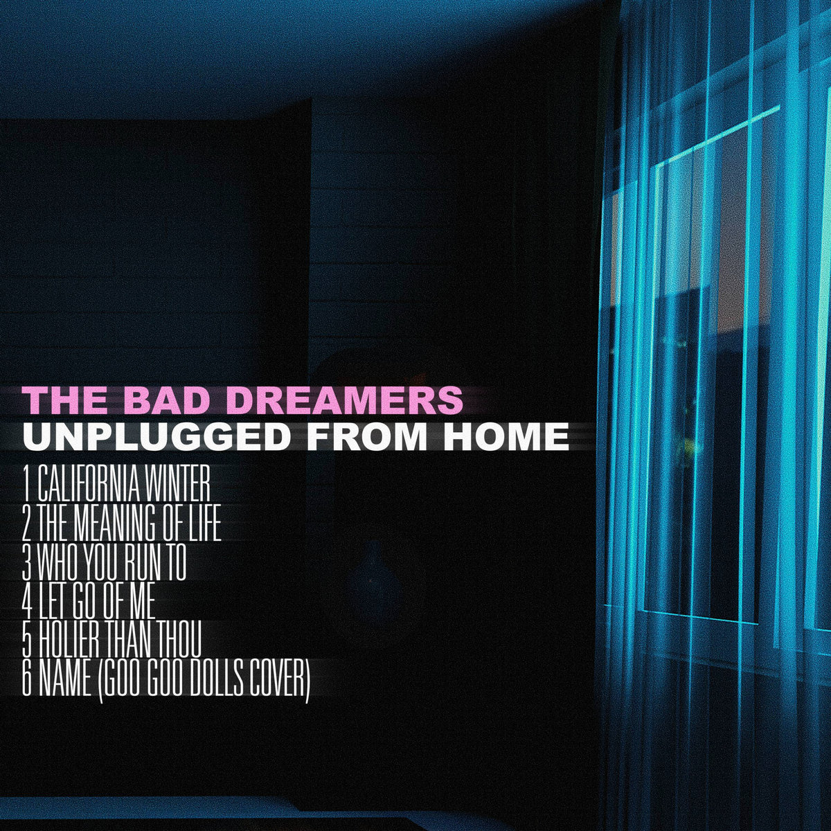 Unplugged From Home | The Bad Dreamers