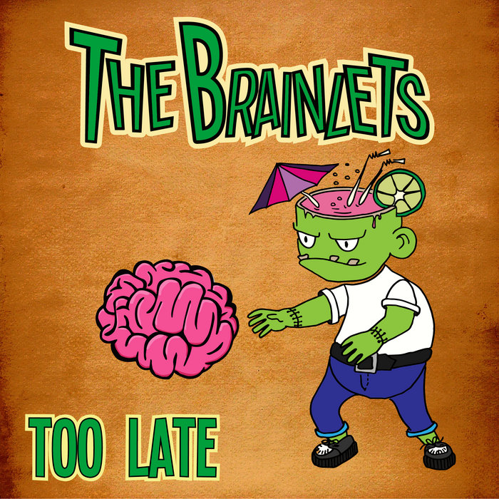 Too Late | The Brainlets