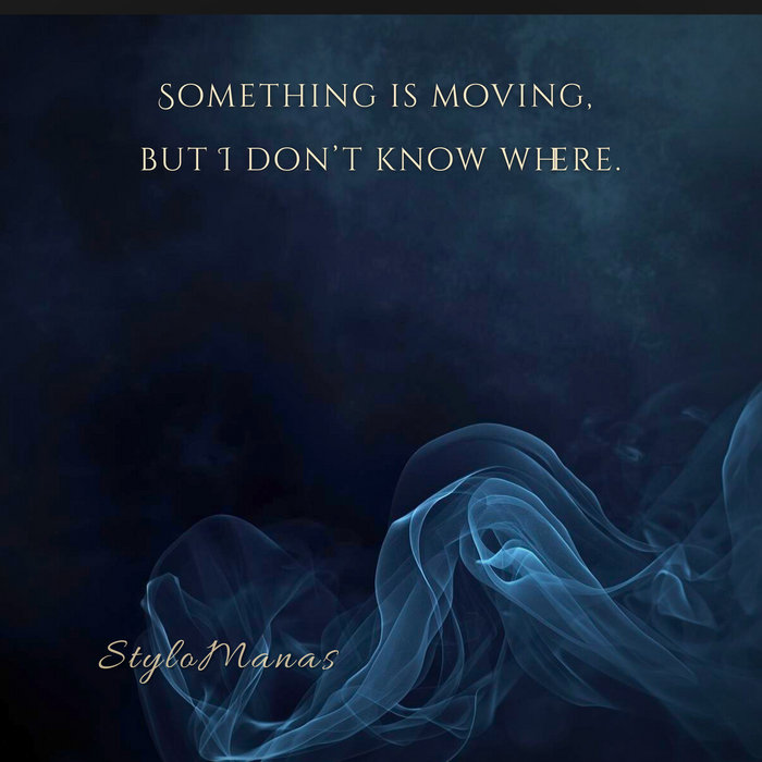 Something Is Moving (Vol. 1) | stylomanas | Stylomanas
