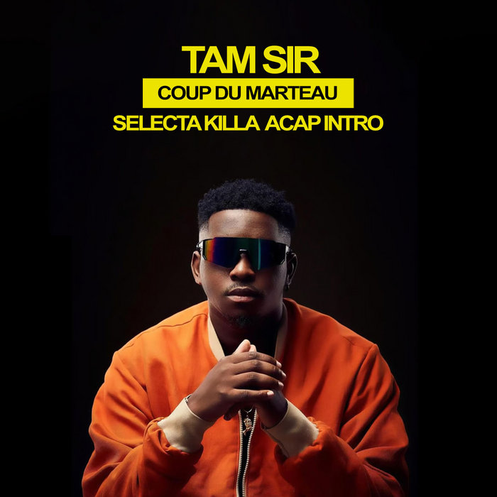 Tam Sir - Coup Du Marteau - Selecta Killa Acap Intro | Selecta Killa Tam Sir - Coup Du Marteau - Selecta Killa Acap Intro | Selecta Killa