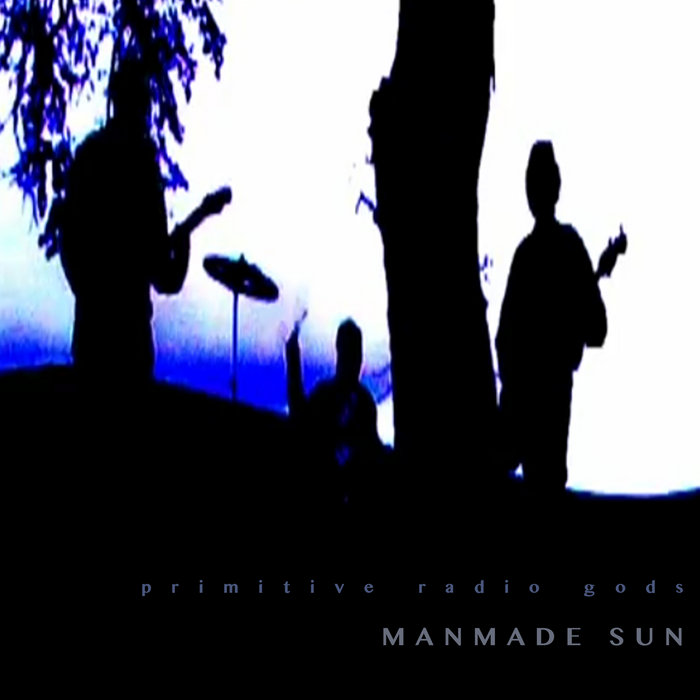 MANMADE SUN | primitive radio gods