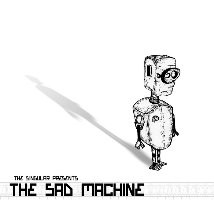 The Sad Machine | The Singular