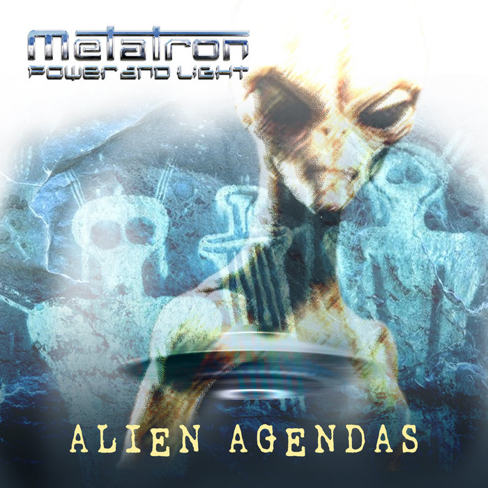 Alien Agendas | Metatron Power and Light