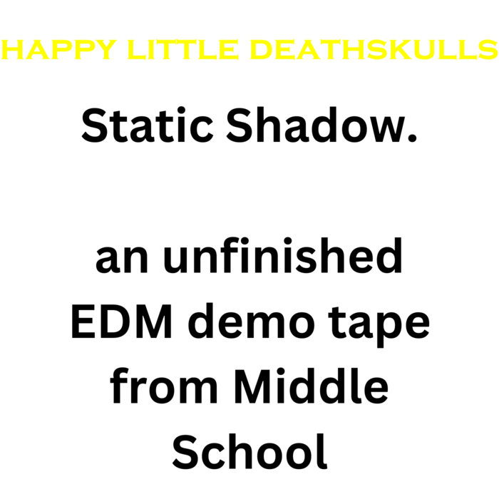 Static Shadow - an old unfinished EDM album thats been in my music files folder for years ...