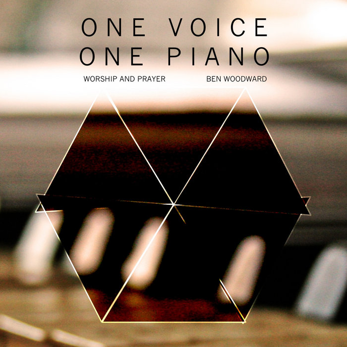 One Voice, One Piano | Worship and Prayer | Ben Woodward