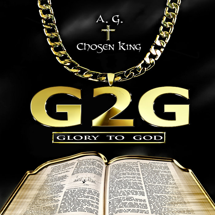 G2G - GLORY TO GOD | A.G & Chosen KIng