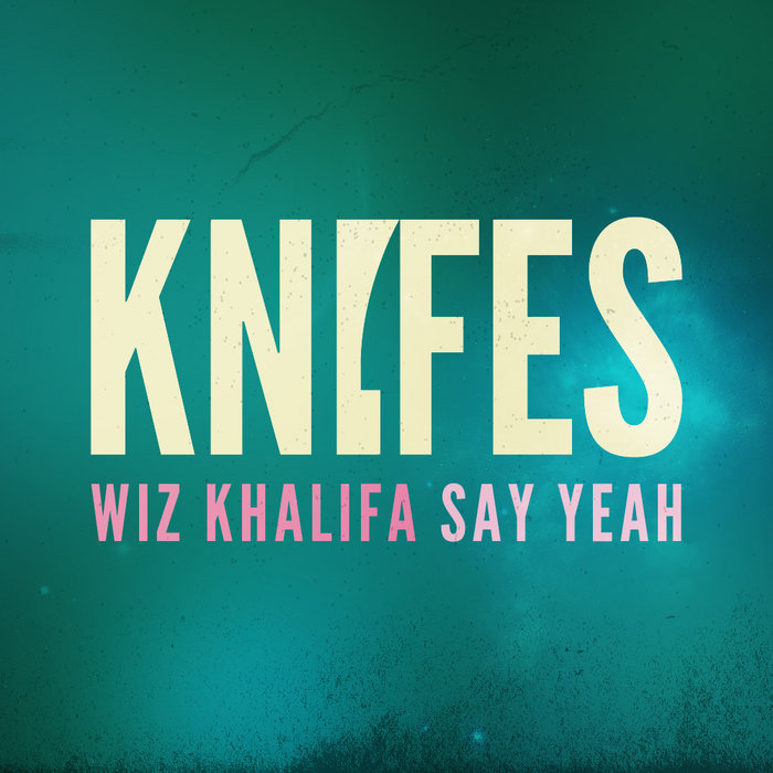 Wiz Khalifa - Say Yeah (Knifes Remix) | Knifes