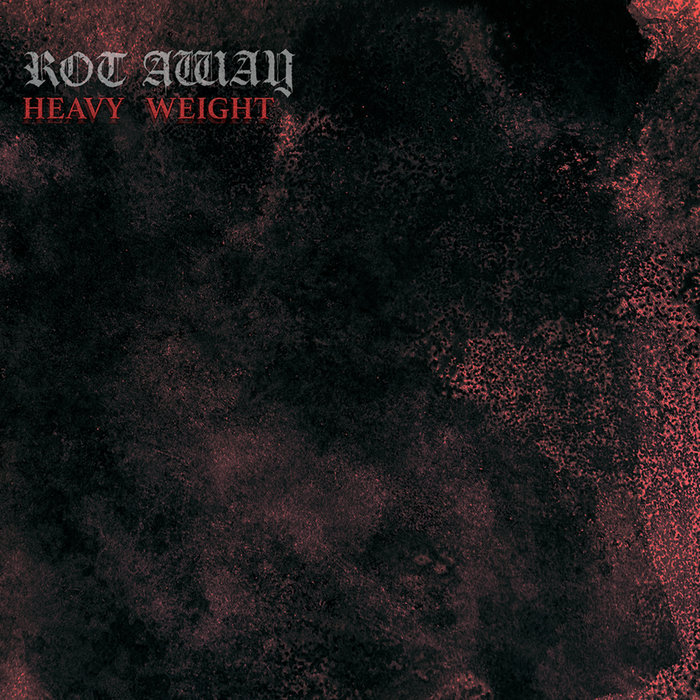 HEAVY WEIGHT | ROT AWAY