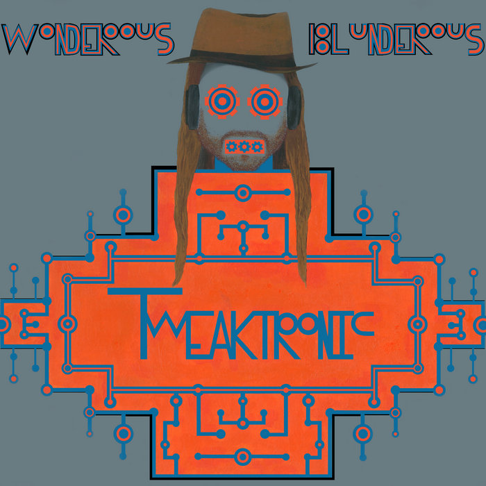 Wonderous, Blunderous | Tweaktronic