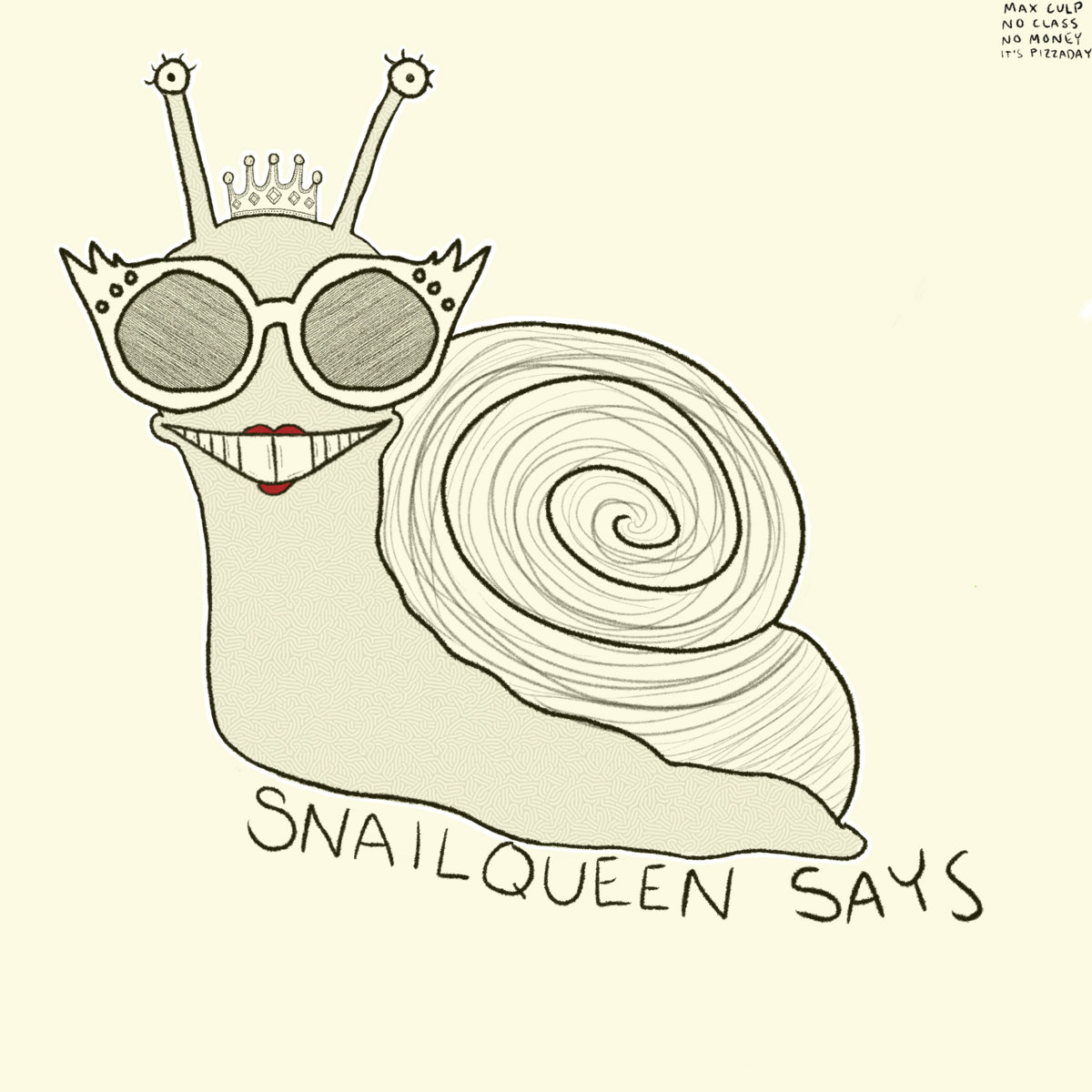 Snailqueen Says | Max Culp