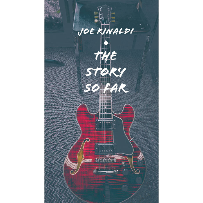 The Story So Far | Joe Rinaldi