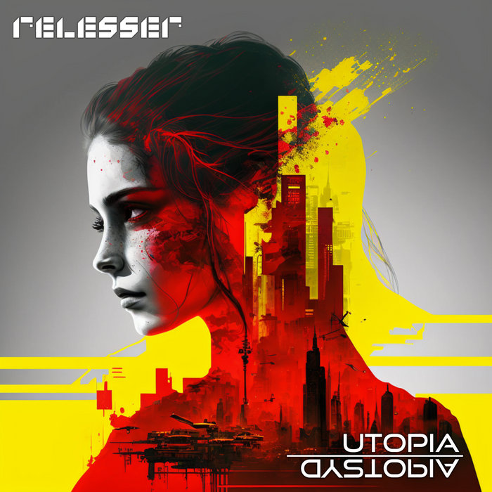 UTOPIA / DYSTOPIA | RELESSER