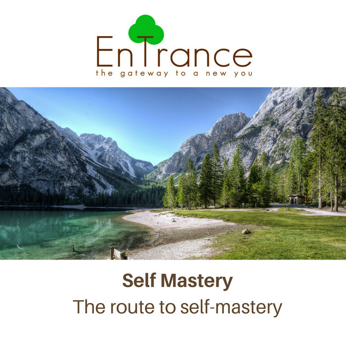 Self Mastery – The route to self-mastery | EnTrance