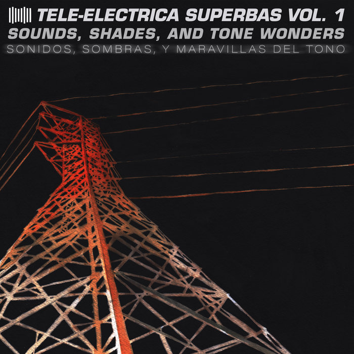 Vol. 1: Sounds, Shades, & Tone Wonders | Tele-Electrica Superbas