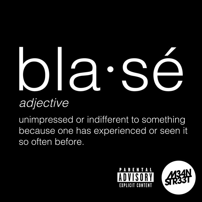 BLASÉ | M34N STR33T