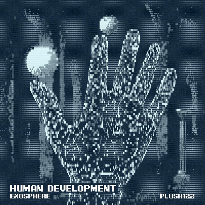 Human Development / Liquid Oblivion | Exosphere | Plush Recordings