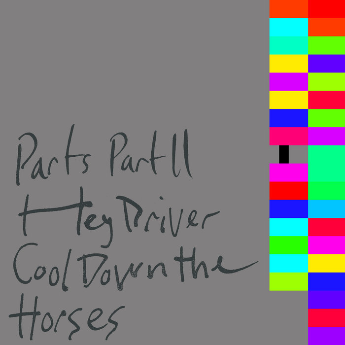 Parts Part II | Hey Driver Cool Down the Horses