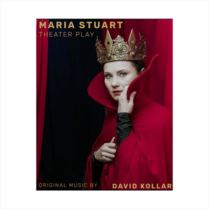 MARIA STUART (original music for theater play) | David Kollar