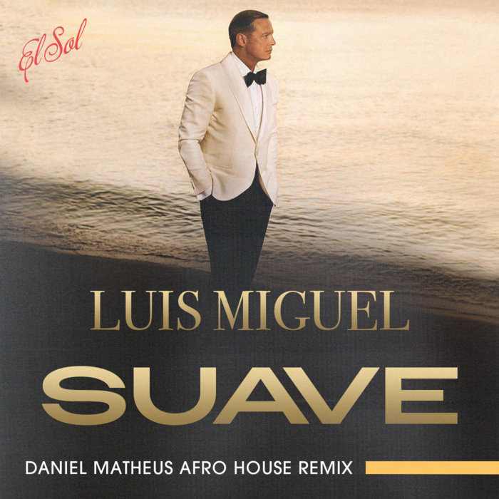 Luis Miguel - Suave (Daniel Matheus Afro House Remix) | Daniel Matheus