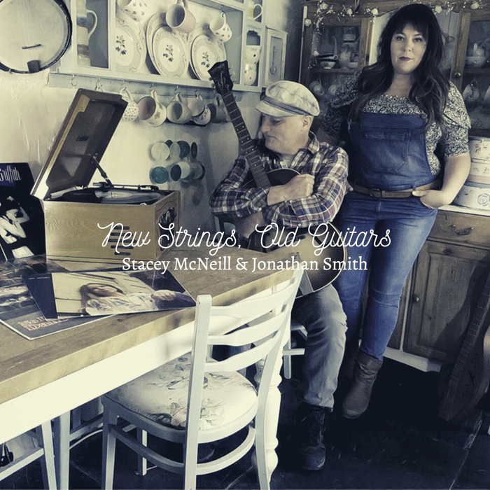 New Strings, Old Guitars | Stacey McNeill & Jonathan Smith