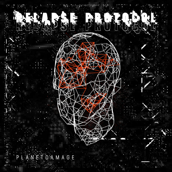 Relapse Protocol | Planetdamage