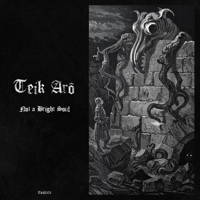 Teik Arô - Not a Bright Soul | Teik Arô