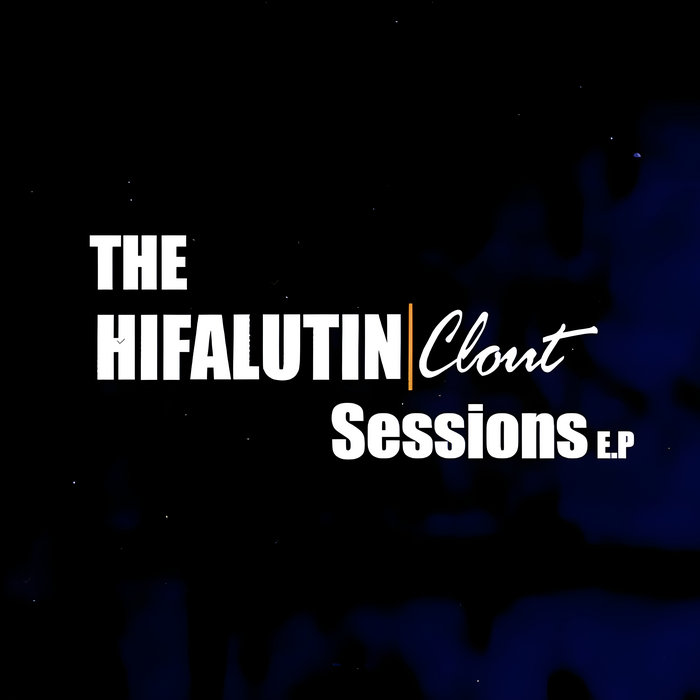 The Hifalutin Clout Sessions E.P | Hifalutin