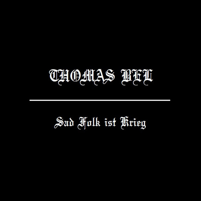 Sad Folk ist Krieg | THOMAS BEL