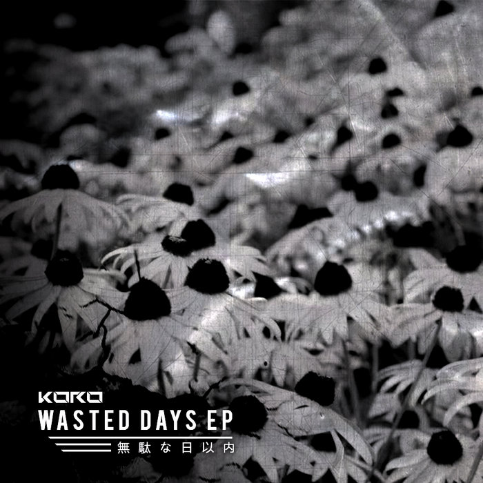 Wasted Days | Koro