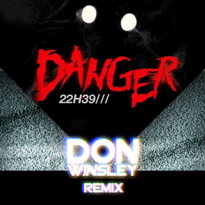 Danger 22h39 (Don Winsley Remix) | Don Winsley