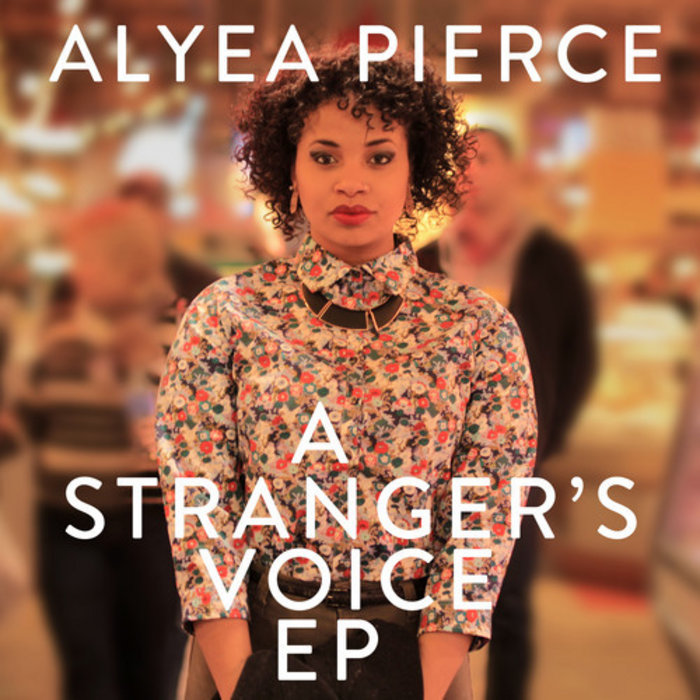A Stranger's Voice EP | Alyea Pierce