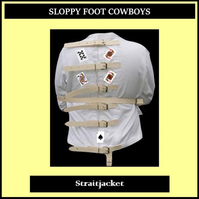 Straitjacket | Sloppy Foot Cowboys