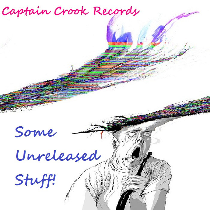 Some Unreleased Stuff! | Captain Crook Records